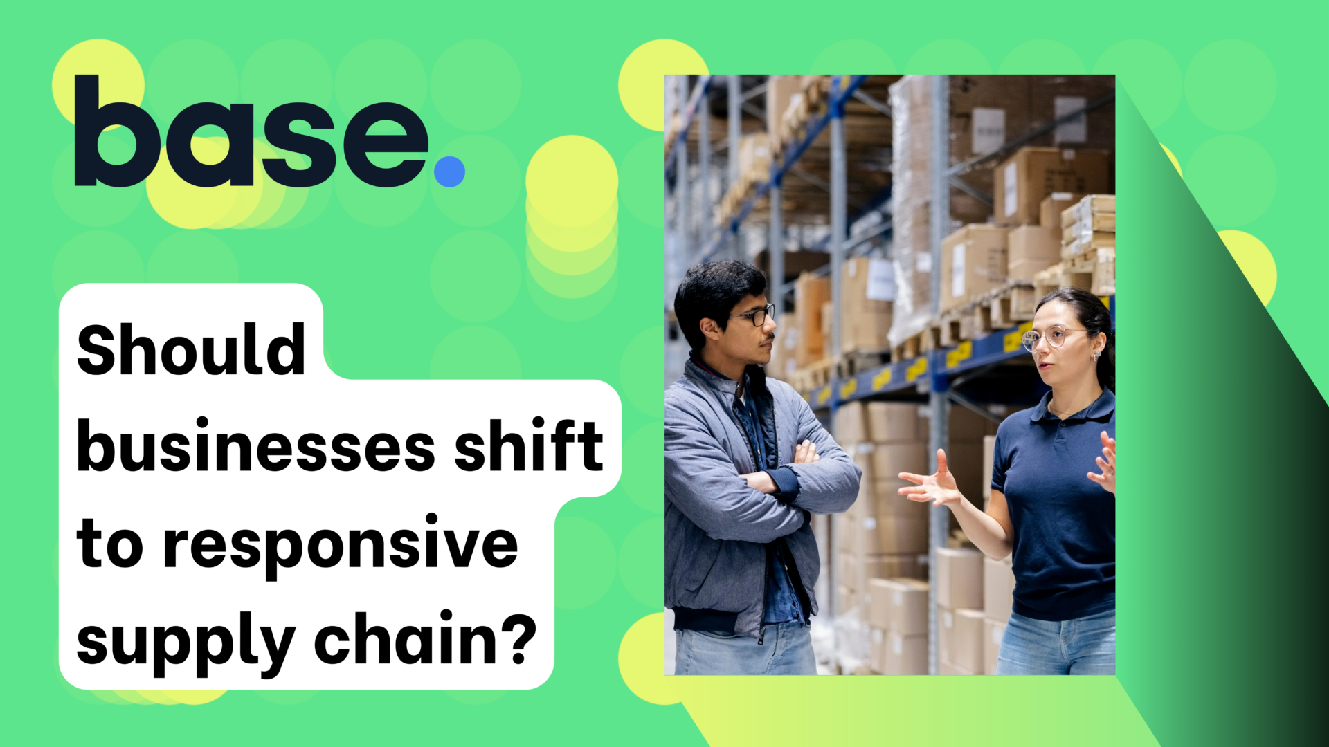 Should Businesses Shift to Responsive Supply Chains? - Base Blog