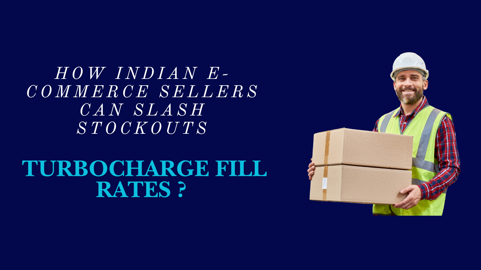 How Indian E-commerce Sellers Can Slash Stockouts and Turbocharge Fill ...