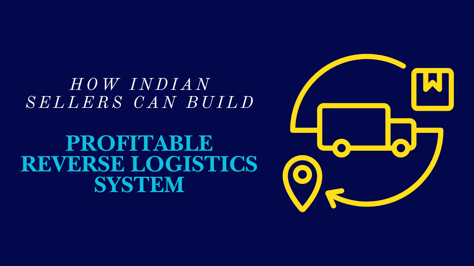 How Indian Sellers Can Build a Profitable Reverse Logistics System ...