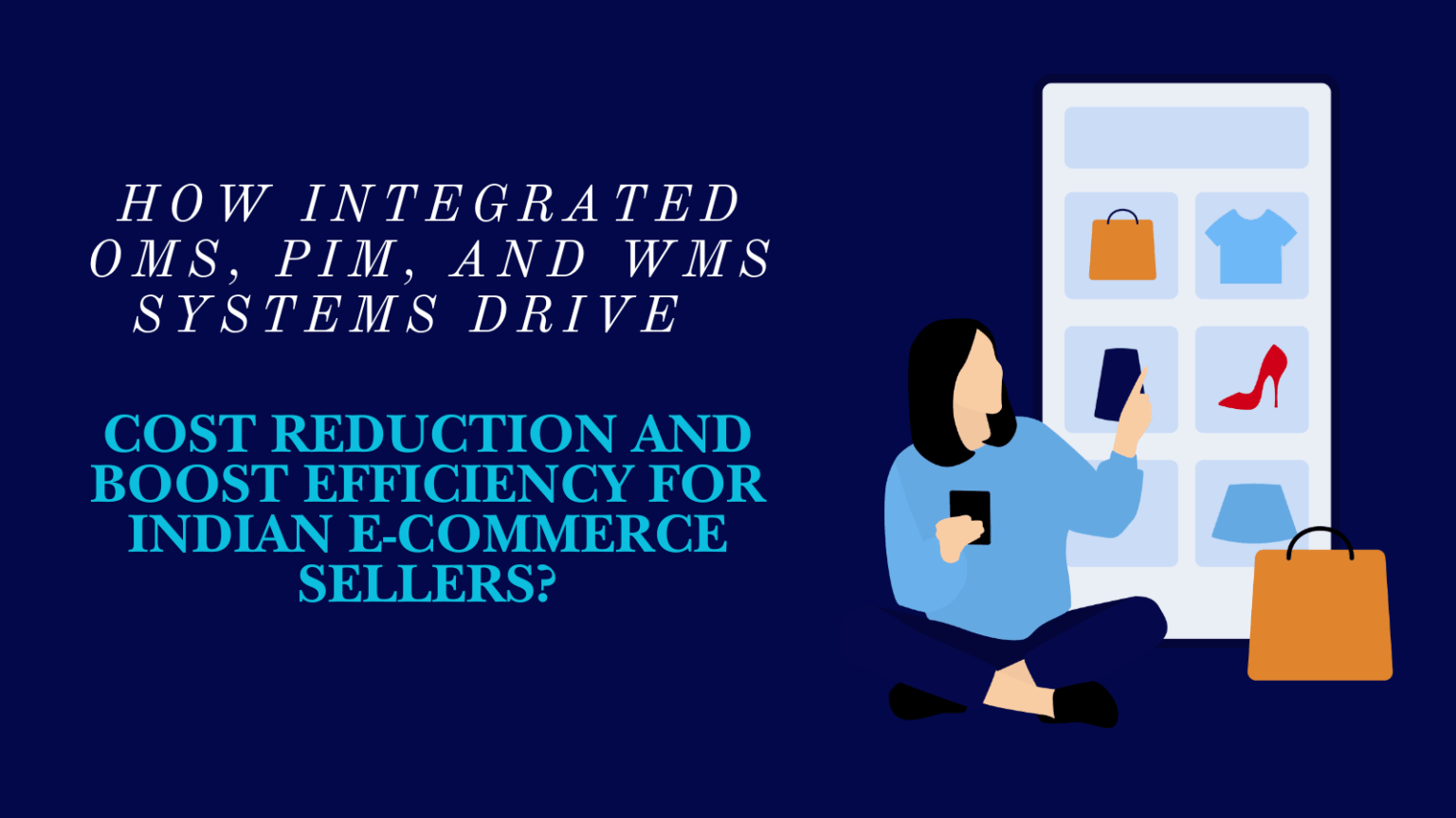 How Integrated OMS, PIM, and WMS Systems Drive Cost Reduction and Boost ...